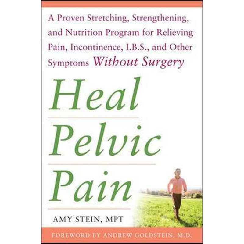 Heal Pelvic Pain: The Proven Stretching, Strengthening, and Nutrition ...