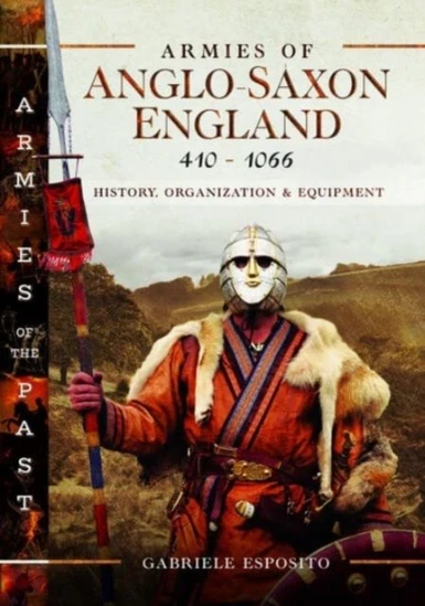 Armies of Anglo-Saxon England 410-1066 | BestPrice.gr