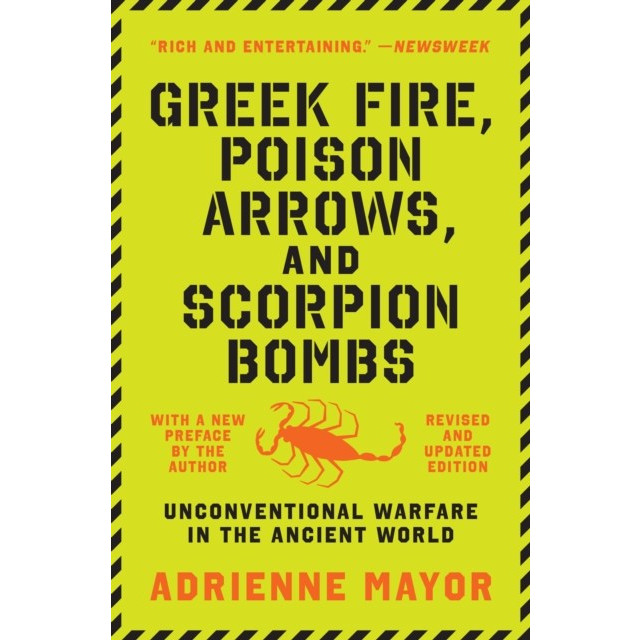 Greek Fire, Poison Arrows, and Scorpion Bombs - Adrienne Mayor ...