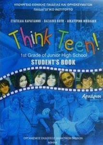 Think Teen!: 1st Grade of Junior High School: Student's Book: Αρχάριοι ...