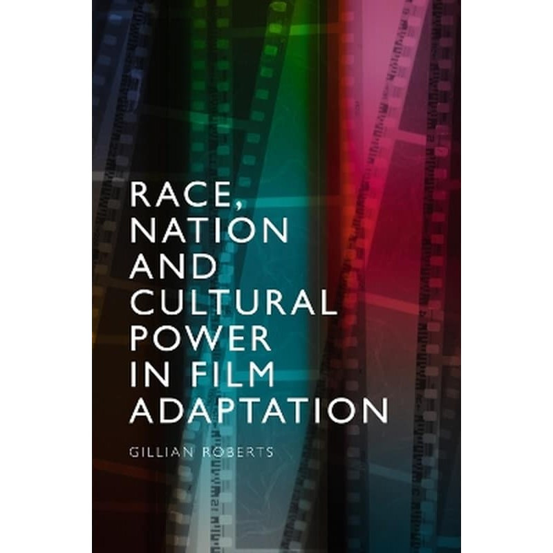 Race, Nation and Cultural Power in Film Adaptation - Gillian Roberts ...