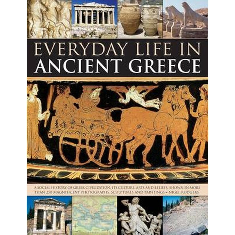 Everyday Life in Ancient Greece - Nigel Rodgers | BestPrice.gr