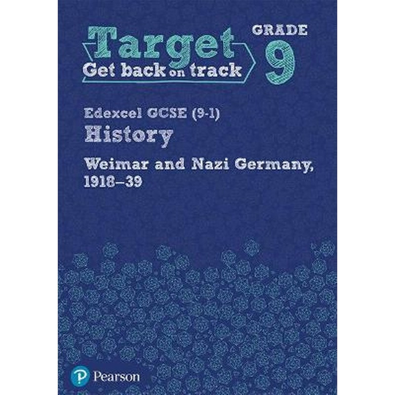 Target Grade 9 Edexcel GCSE (9-1) History Weimar and Nazi Germany, 1918 ...