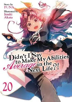 Didn't I Say to Make My Abilities Average in Next Life (Light Novel ...