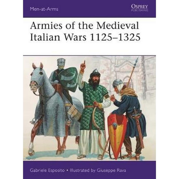 Armies of the Medieval Italian Wars 1125–1325 | BestPrice.gr