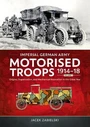 Imperial German Army Motorised Troops 1914-18 Volume 1 | BestPrice.gr