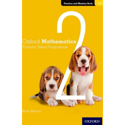 Oxford Mathematics Primary Years Programme Practice and Mastery Book 2 ...