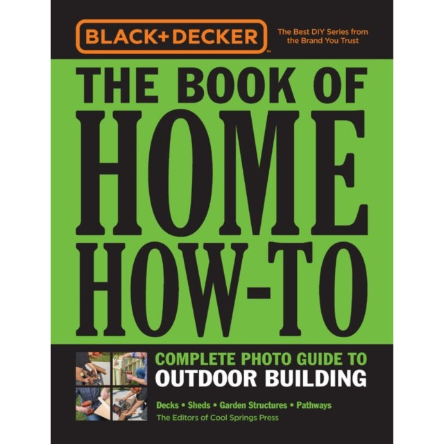 Black & Decker The Book of Home How-To Complete Photo Guide to Outdoor ...