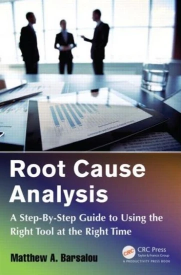 Root Cause Analysis: A Step-By-Step Guide to Using the Right Tool at ...