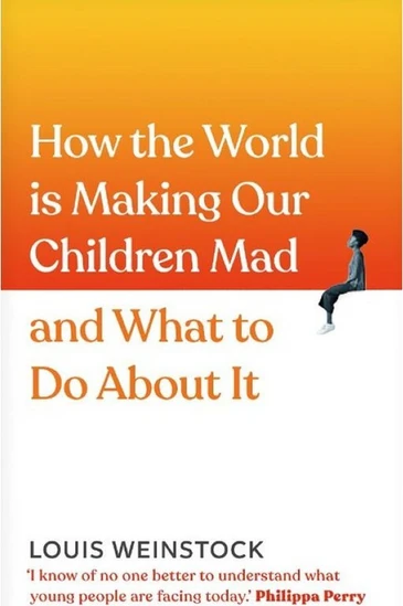 How the World is Making Our Children Mad and What to Do About It ...