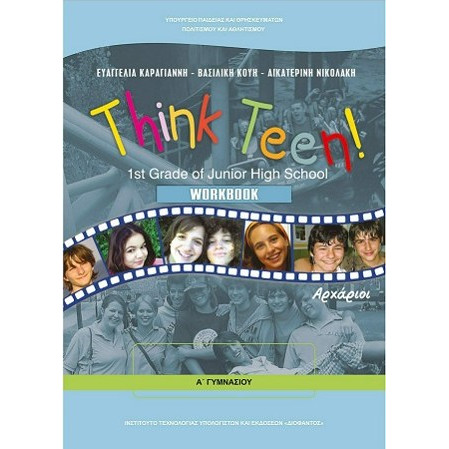 Think Teen! 1st Grade of Junior High School: Workbook: Αρχάριοι Α ...