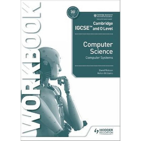 Cambridge IGCSE and O Level Computer Science Computer Systems Workbook ...
