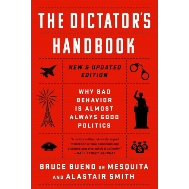 The Dictator's Handbook - Alastair Smith, Bruce Bueno De Mesquita ...