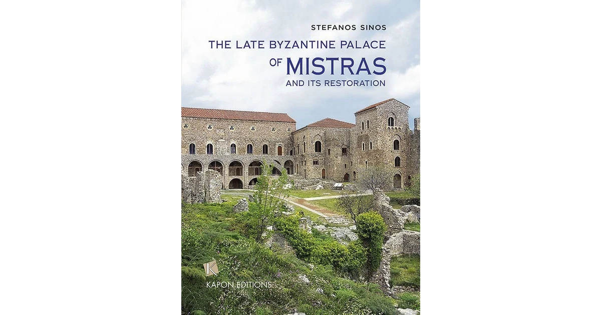The late Byzantine Palace of Mistras and its restoration - Στέφανος ...