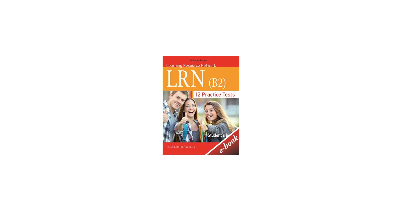 12 Practise Tests for the LRN (B2): Student's Book - Αντιγόνη Μπρατσόλη ...