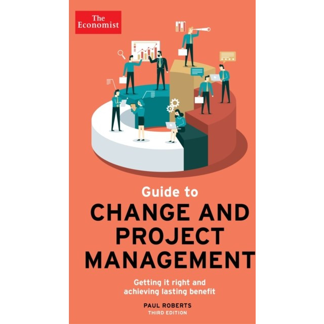 The Economist Guide To Change And Project Management - Paul Roberts ...