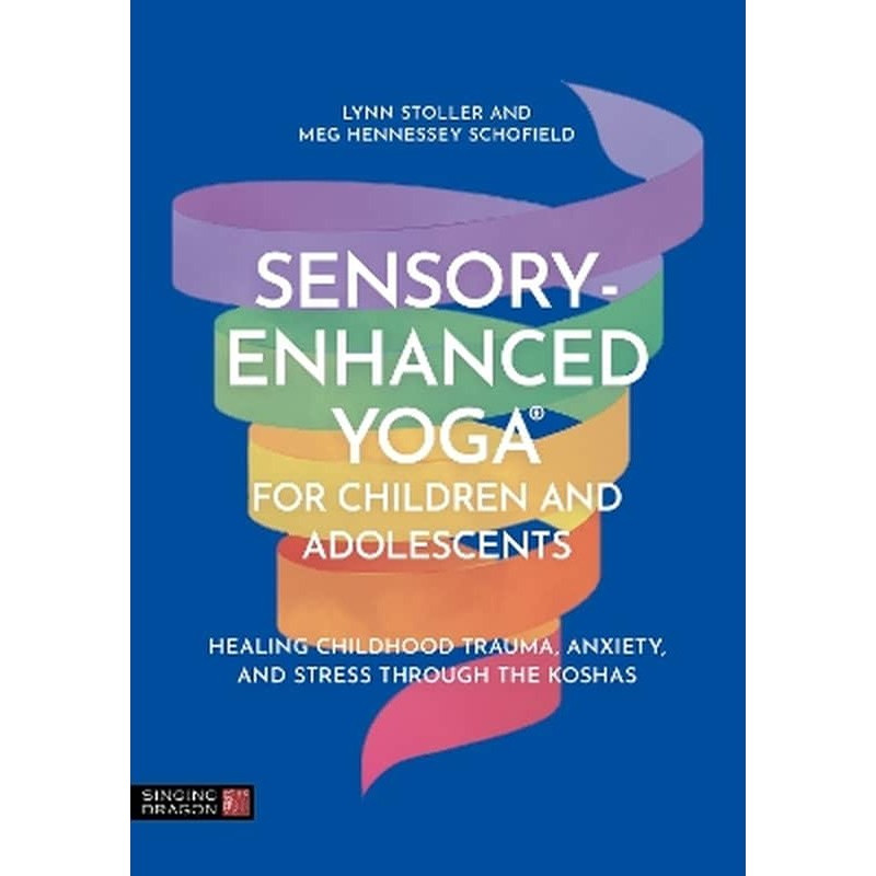 Sensory-Enhanced Yoga(R) for Children and Adolescents: Healing ...